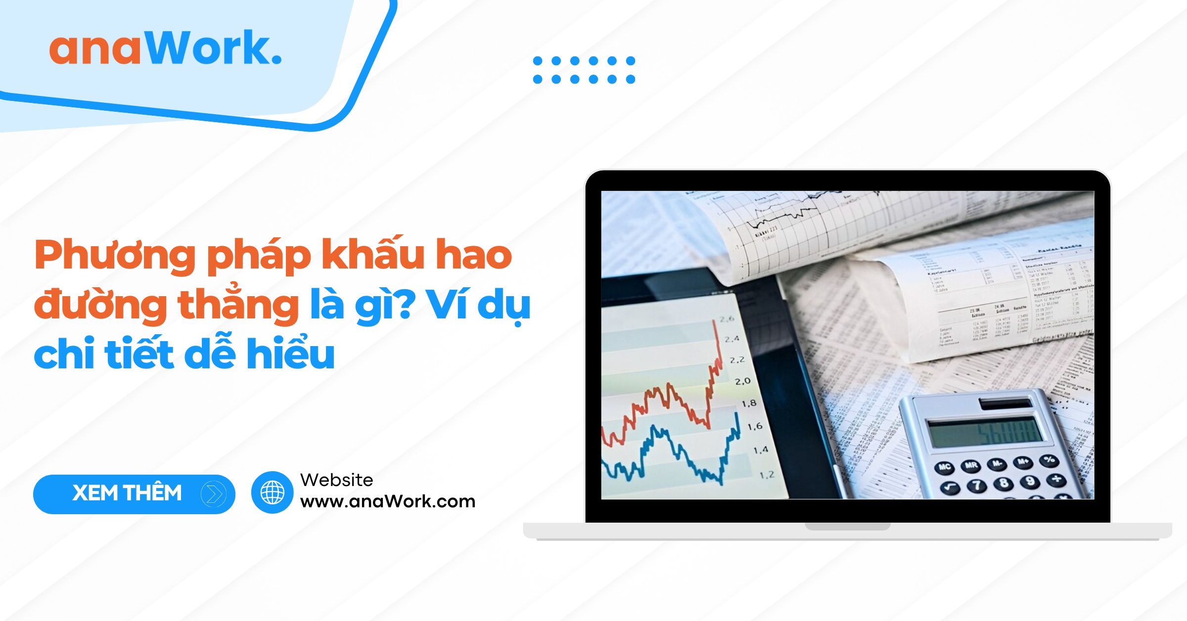 Phương pháp khấu hao đường thẳng là gì? Ví dụ chi tiết dễ hiểu - anaX.vn