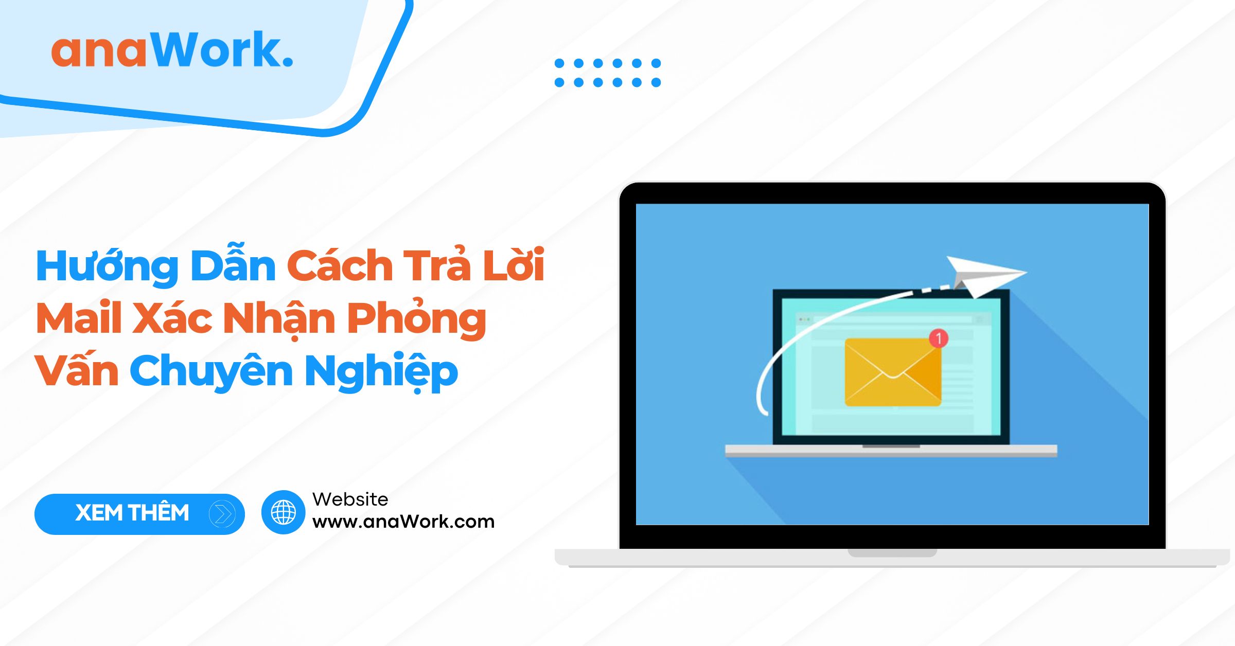 Hướng dẫn Cách trả lời mail xác nhận phỏng vấn chuyên nghiệp - anaX.vn