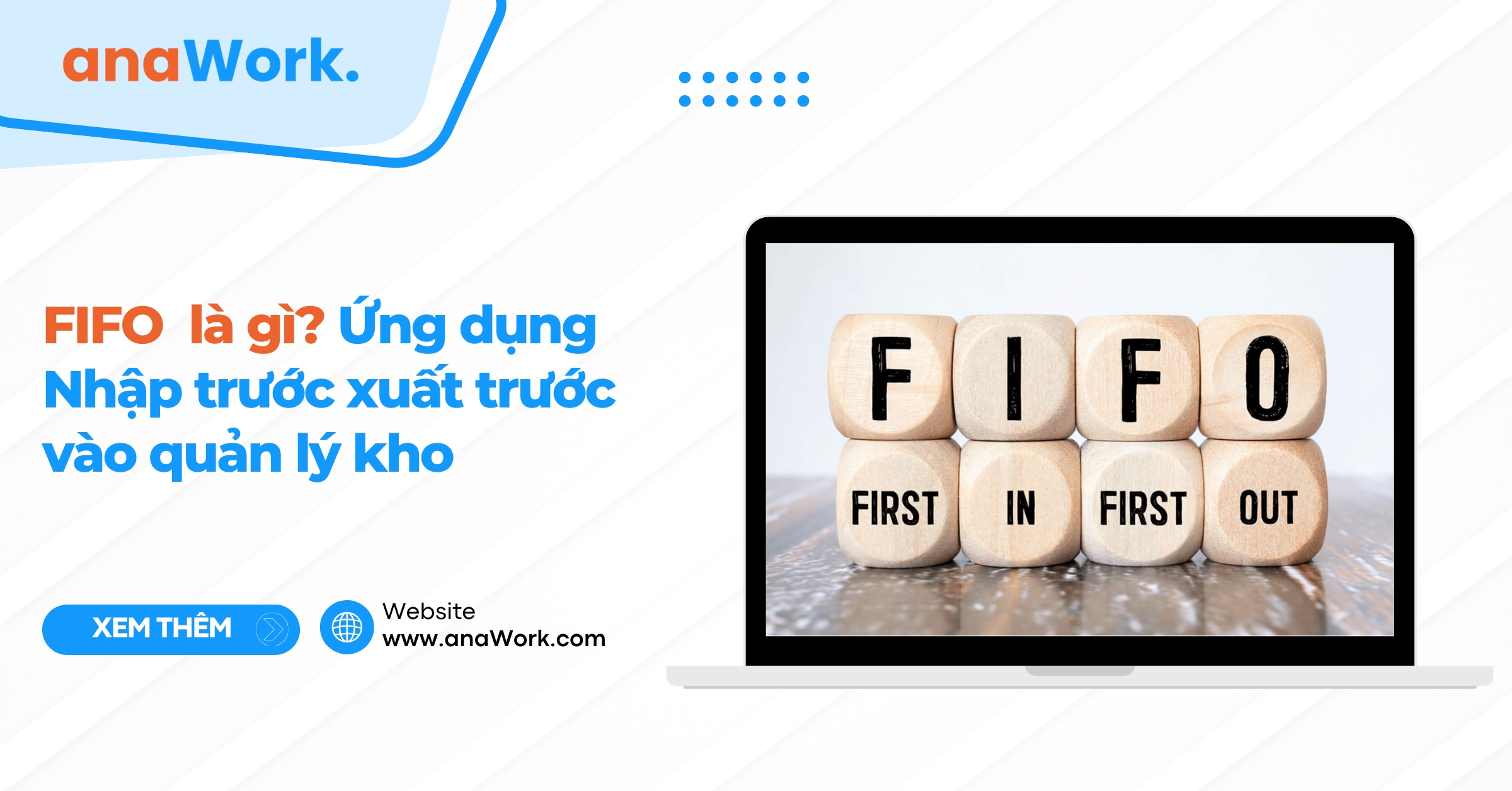 FIFO là gì? Ứng dụng Nhập trước xuất trước vào quản lý kho - anaX.vn