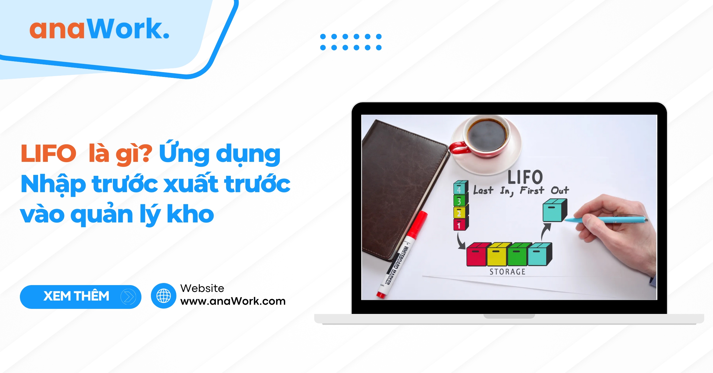 LIFO là gì? Ứng dụng Nhập sau xuất trước trong Doanh nghiệp - anaX.vn
